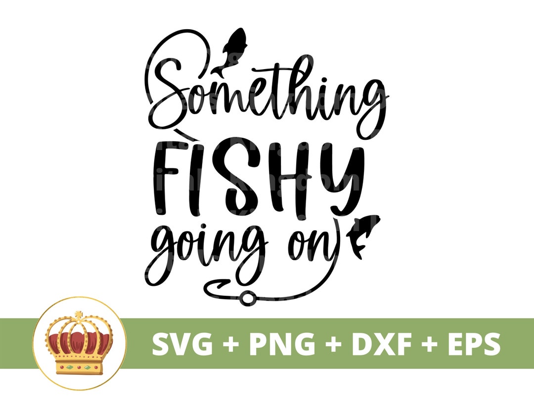 Something Fishy Going on SVG | Fishing Fisherman Fish Happy Fathers Day ...