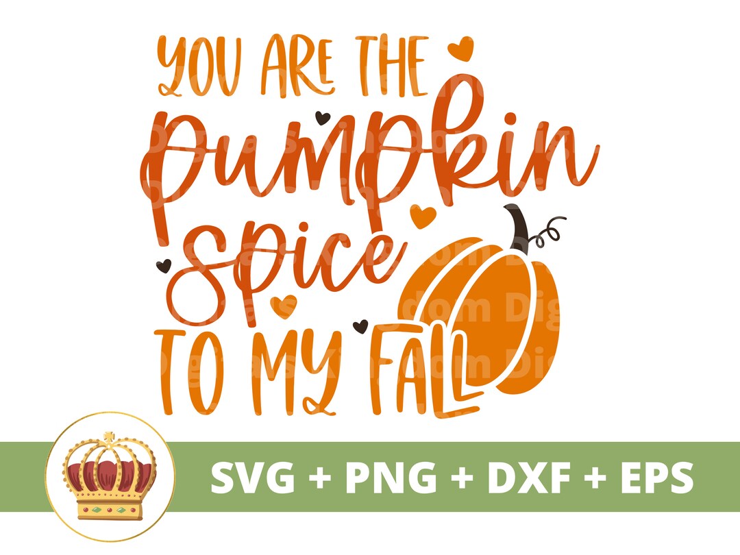 You Are the Pumpkin Spice to My Fall SVG Fall SVG Funny Fall Sign ...