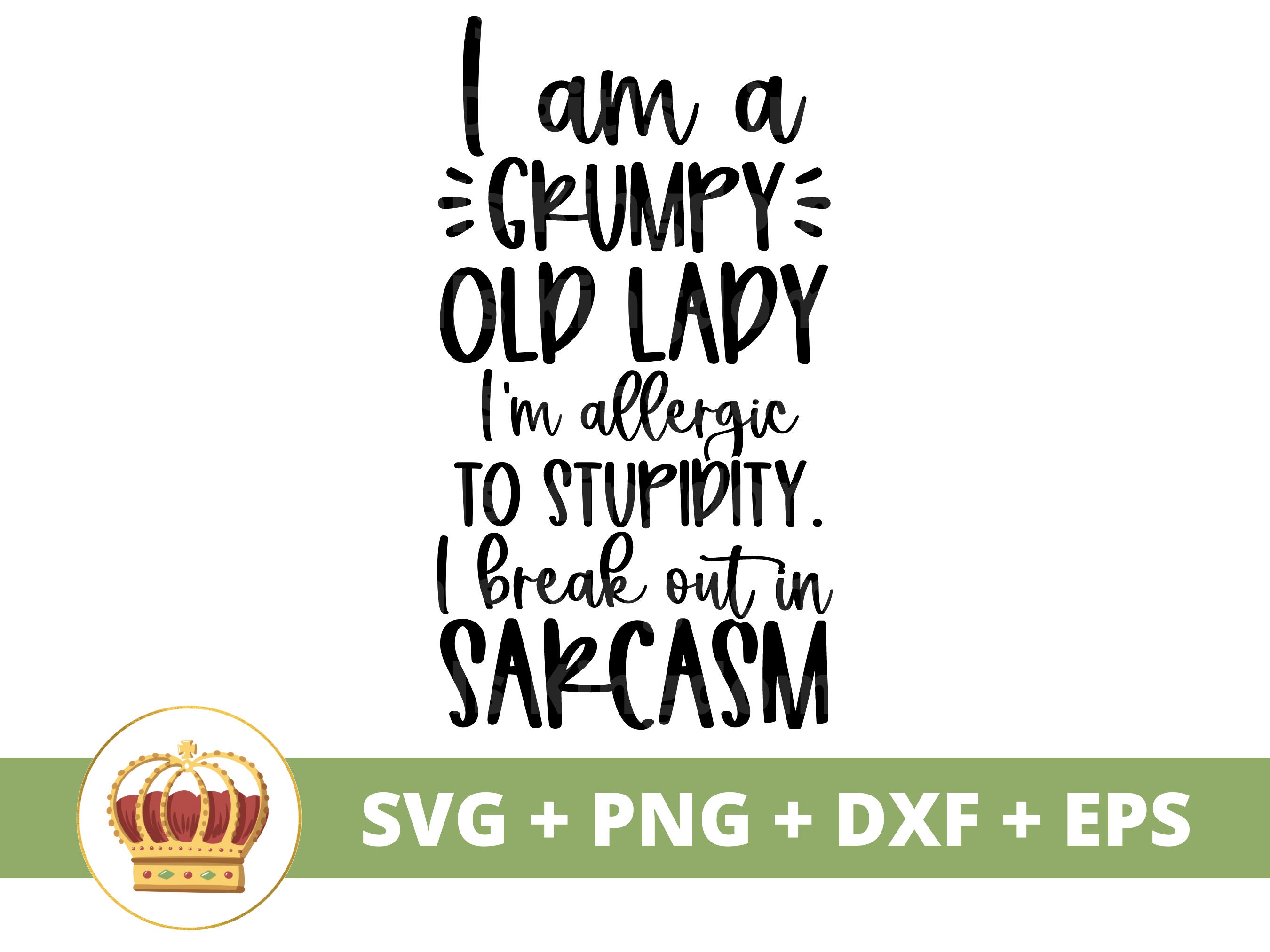 I Am A Grumpy Old Lady Svg Sassy Svg Princess Grandma Grammy Etsy