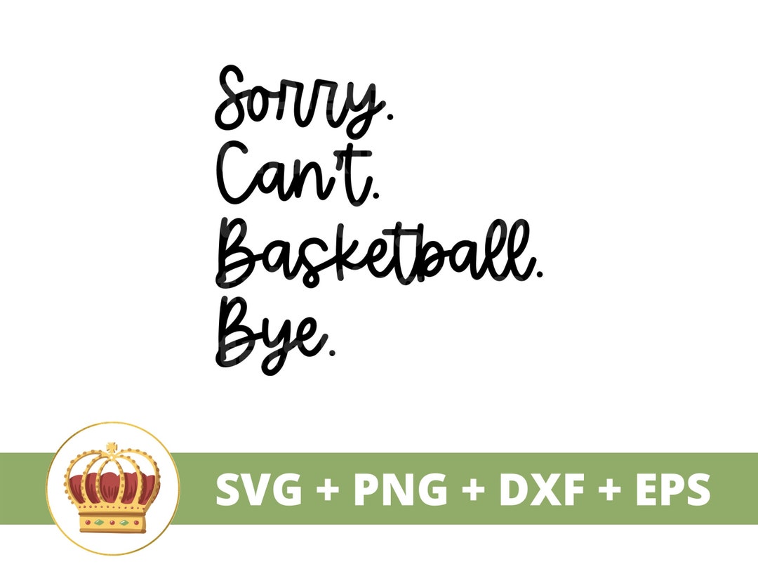 Sorry Can't Basketball Bye SVG | Basketball Mom PNG, Coach, Player ...