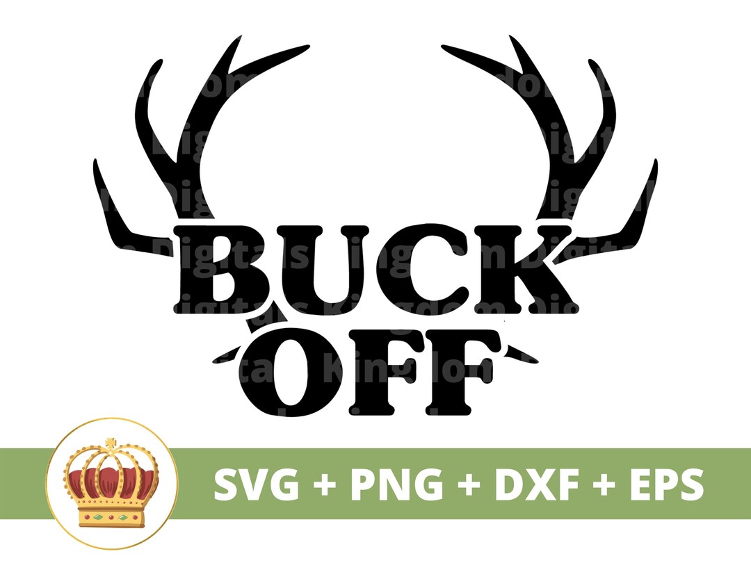 Buck off SVG | Deer Hunting Happy Fathers Day Son Papa Best Dad Life ...
