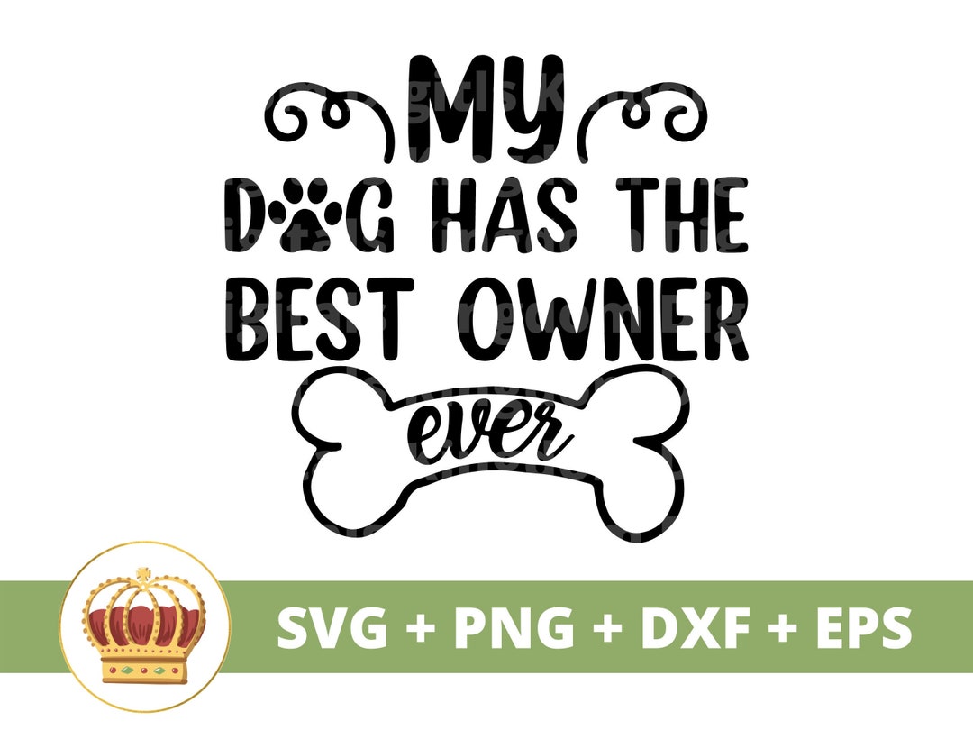 My Dog Has the Best Owner Ever SVG PNG | Funny Dog Bandana Puppy Doggy ...