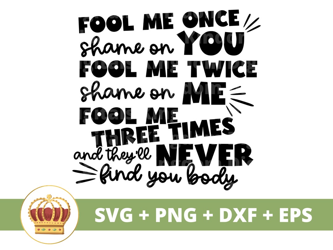 Fool Me Once SVG | Sassy Svg Princess Sarcastic Sarcasm Funny Quotes ...