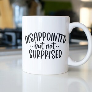 Disappointed but Not Surprised SVG | Funny Quotes PNG, Sarcasm, Dad ...