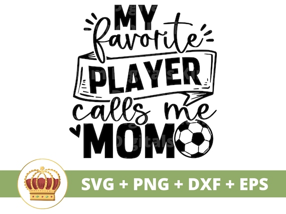 My Favorite Player Calls Me Mom SVG Soccer Lover Soccer Mom - Etsy