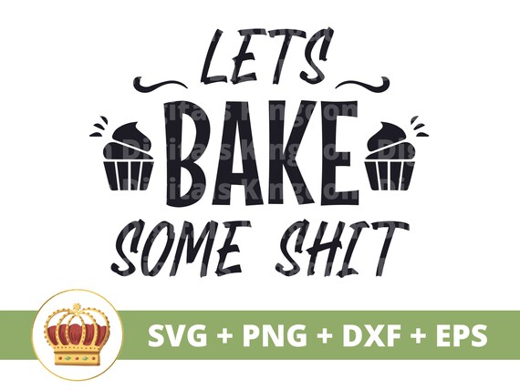 Lets Bake Some Shit SVG Kitchen Sign Baking Cooking Chef Pot - Etsy
