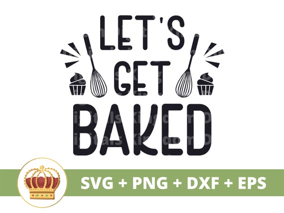 Lets Get Baked SVG Kitchen Sign Baking Weed Marijuana Chef - Etsy