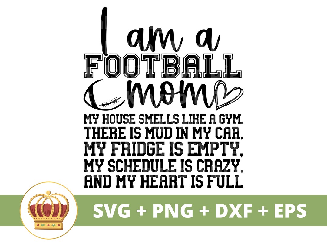 I Am a Football Mom. My House Smells Like a Gym SVG | Football Svg ...