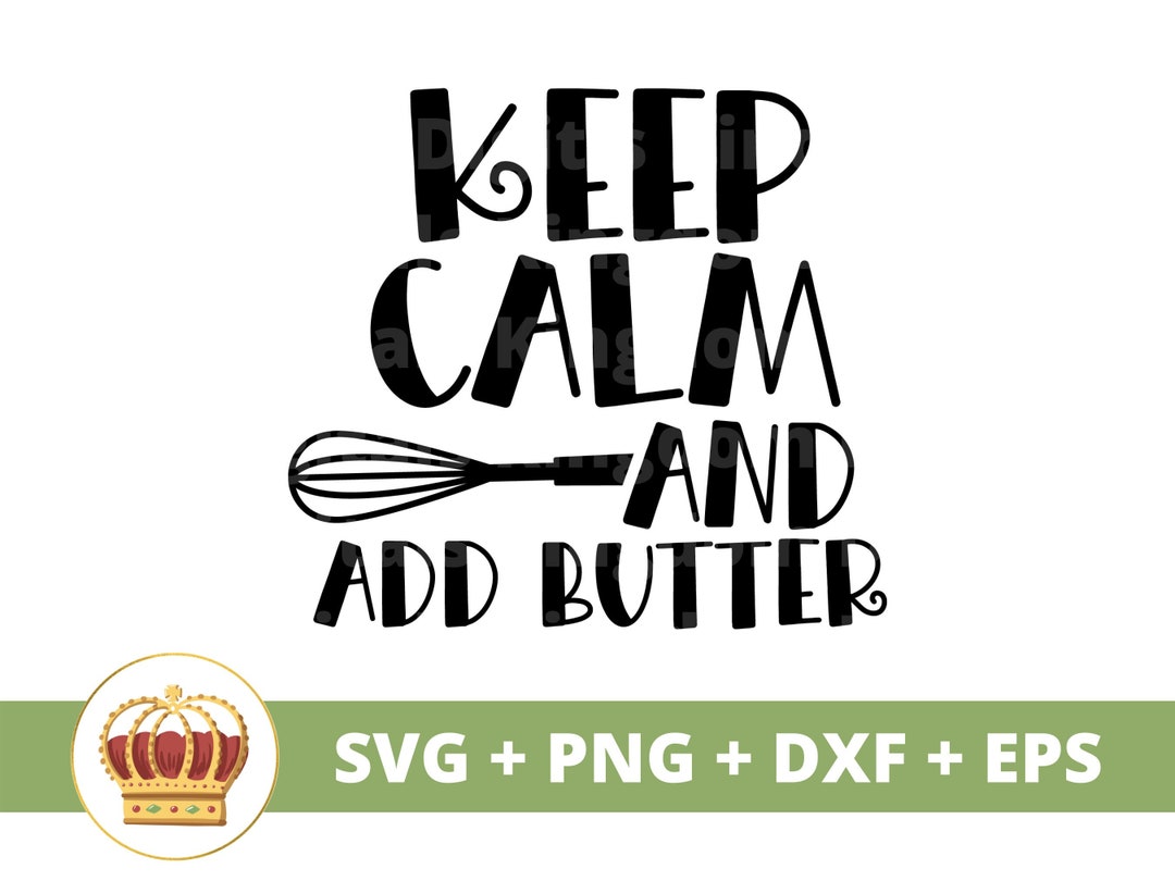 Keep Calm and Add Butter SVG | Keto Png, French Food, Oven Mitt ...