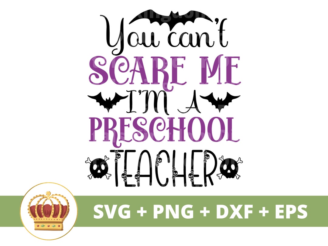 You Can't Scare Me. I'm a Preschool Teacher SVG | Halloween Svg Fall ...