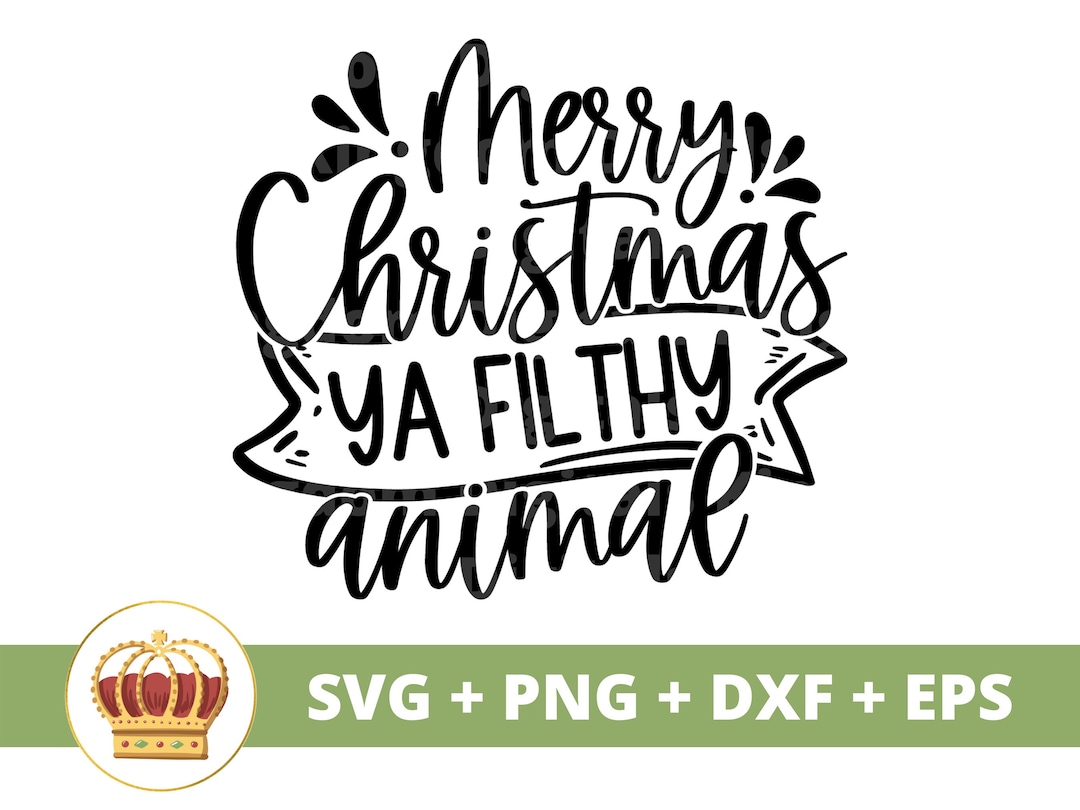 Merry Christmas Ya Filthy Animal SVG | Funny Christmas PNG, Movie ...