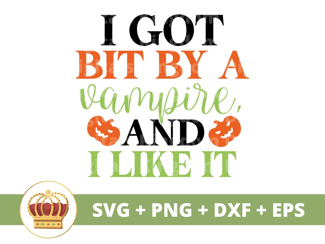 I Got Bit by a Vampire, and I Like It SVG | Halloween Svg Fall Spooky ...