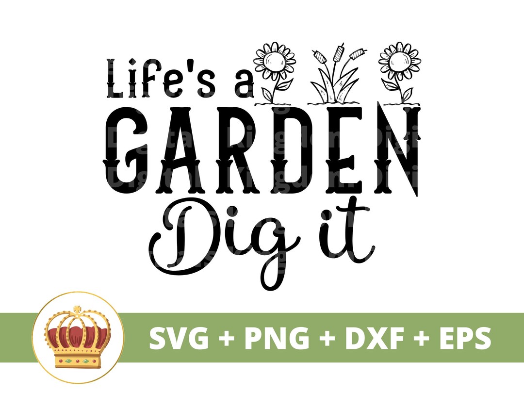 Lifes a Garden Dig It SVG | Funny Gardening Svg Garden Plant Mom Lover ...