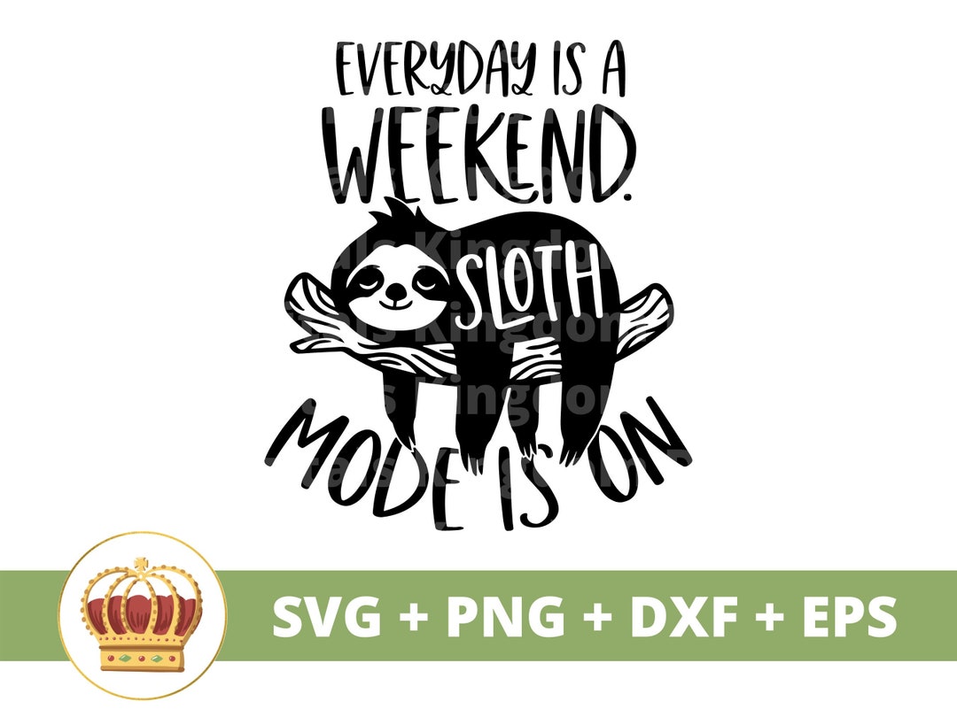 Everyday is a Weekend Sloth Mode on SVG Happy Retirement Gift Party ...
