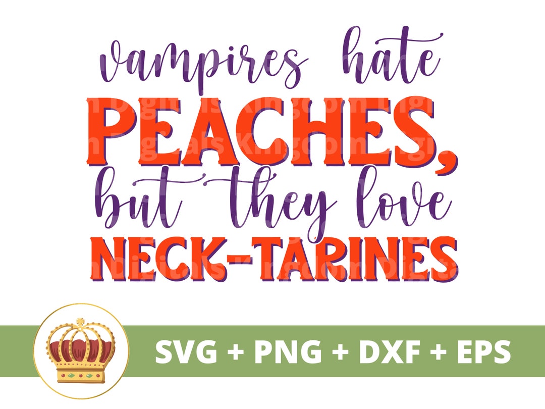 Vampires Hate Peaches but They Love Neck-tarines SVG | Halloween Svg ...