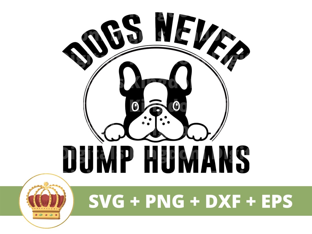 Dogs Never Dump Humans SVG PNG | Funny Dog Bandana Puppy Pet Doggy Lover Mom Mama Silhouette ...