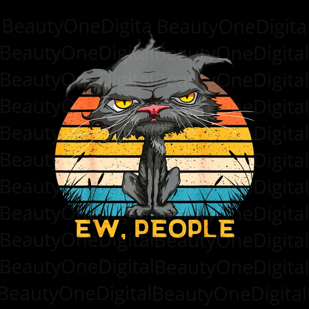 Ew People Cat PNG File, Funny Cat Png, Sublimation Design, Digital ...