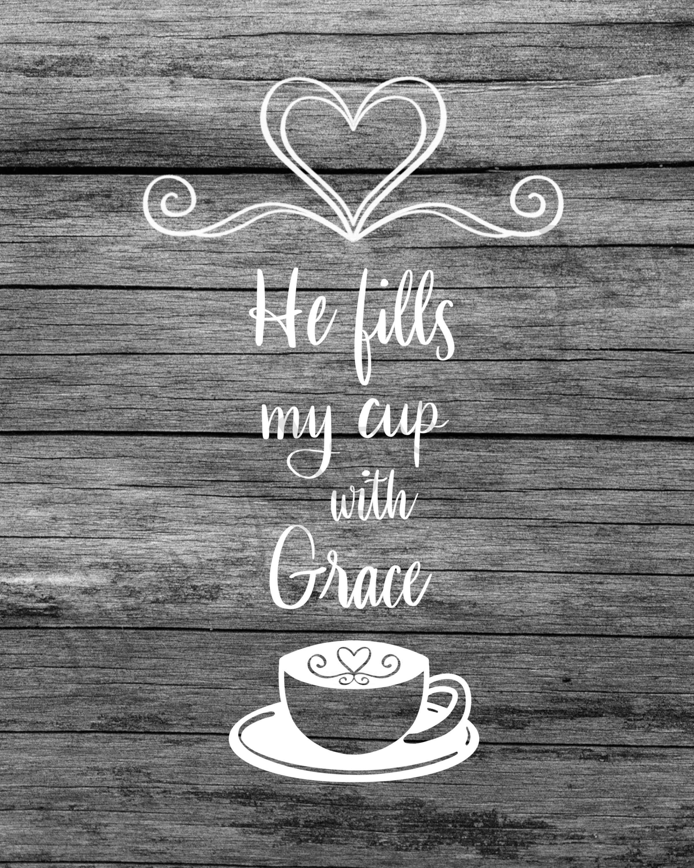 He Fills My Cup With Grace, SVG, PNG, JPEG, Clip Art, Cutting Machine ...