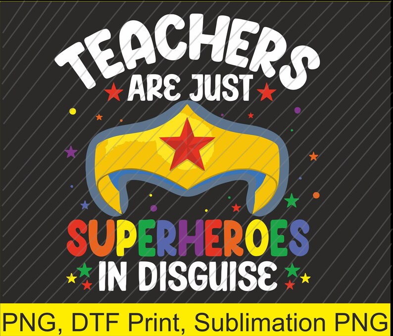 Teachers Are Just Superheroes in Disguise School PNG | Digital Download ...