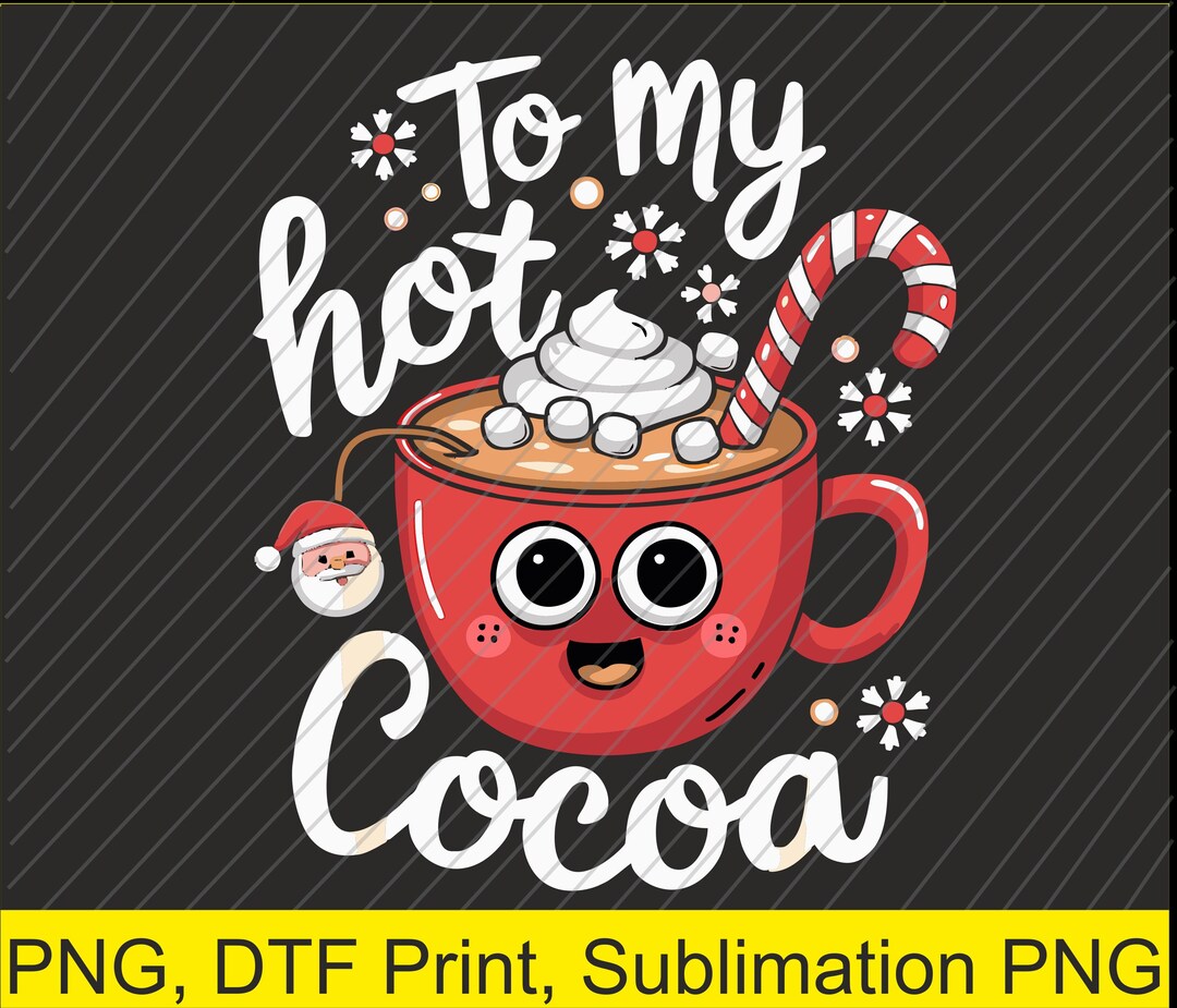 You're a Marshmallows to My Hot Cocoa Christmas Matching PNG | Digital ...
