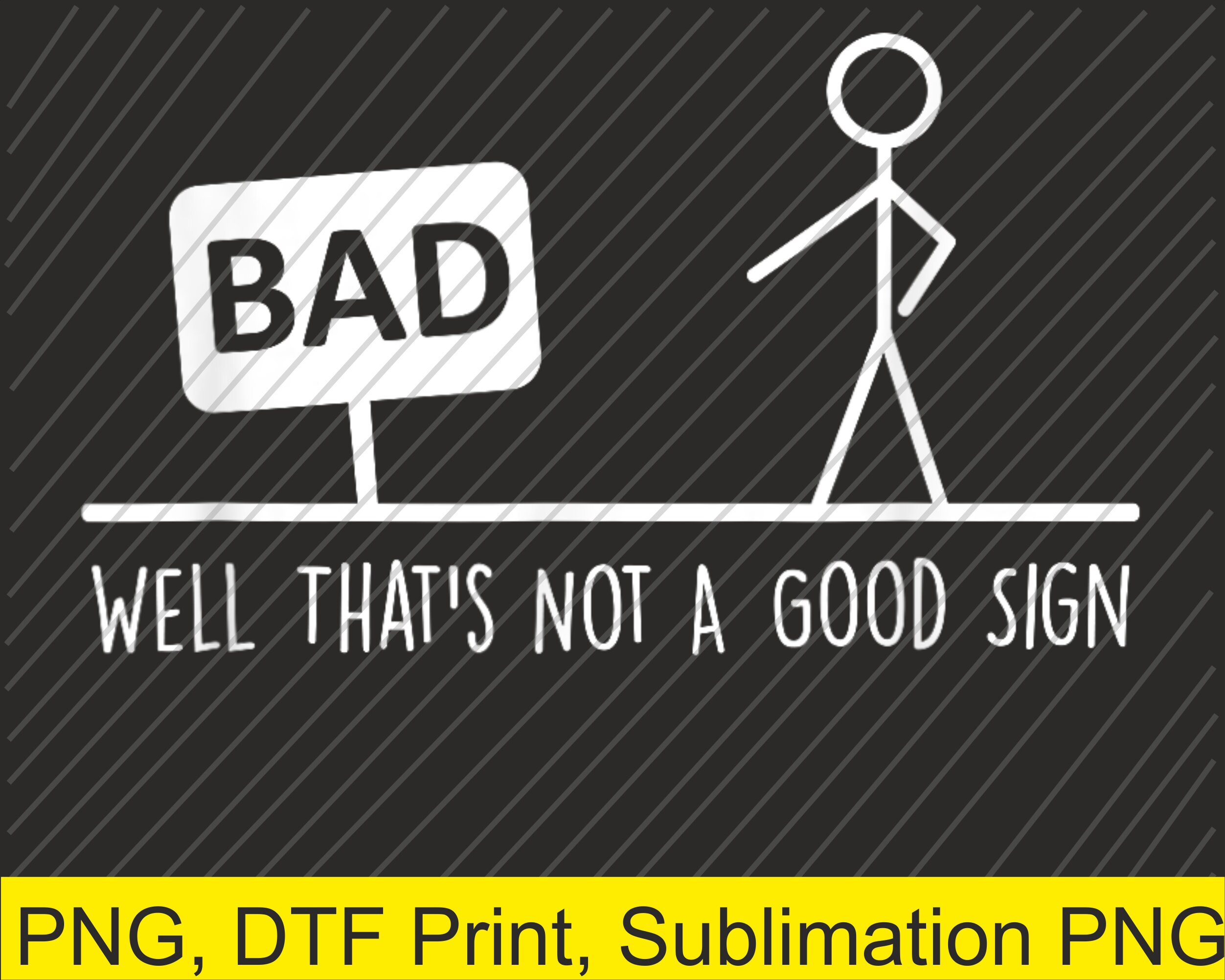 Well That's Not a Good Sign Bad Sign Stick Figurine PNG | Digital ...