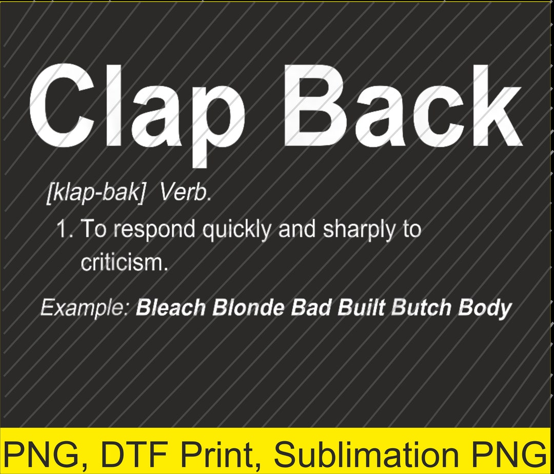 Clap Back Definition Bleach Blonde Bad Built Butch Body PNG Digital ...
