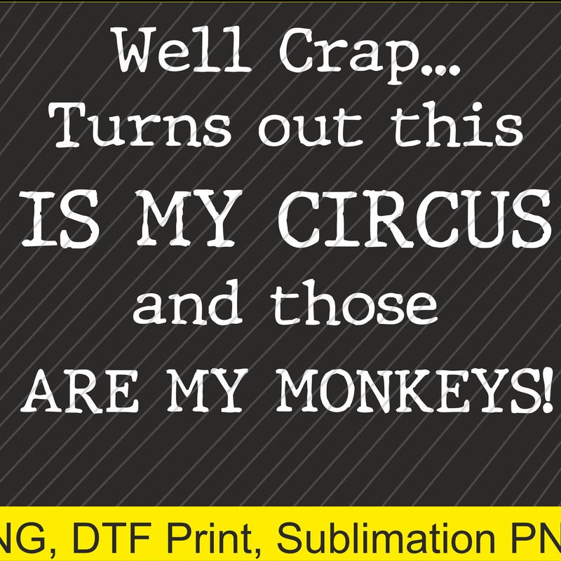 Crap This is My Circus and Those Are My Monkeys - Etsy