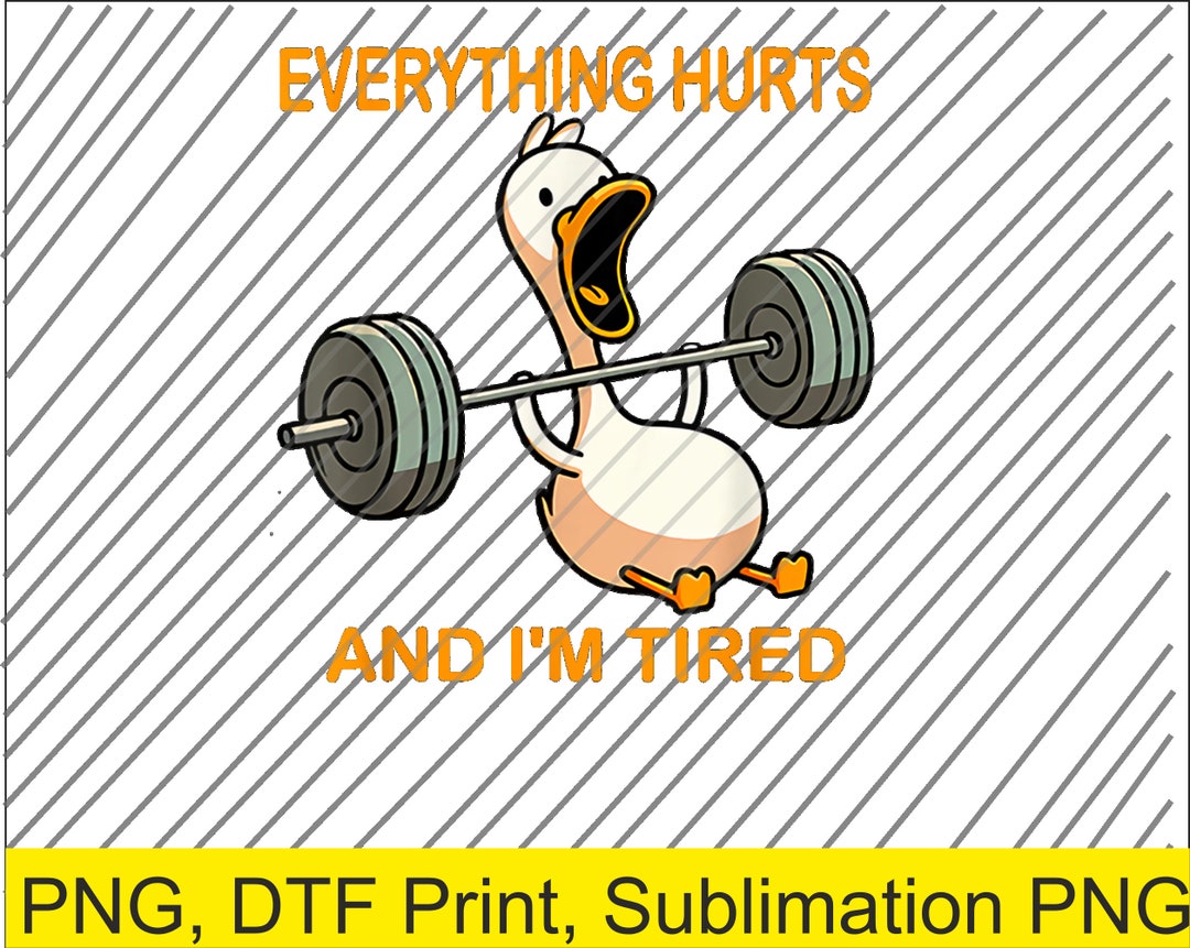 Everything Hurts and Im Tired PNG | Digital Download | DTF Print - Etsy