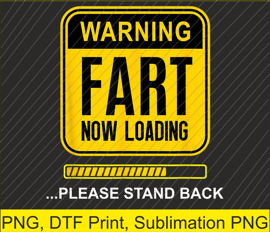 Warning Fart Now Loading Please Wait PNG | Digital Download | DTF Print ...