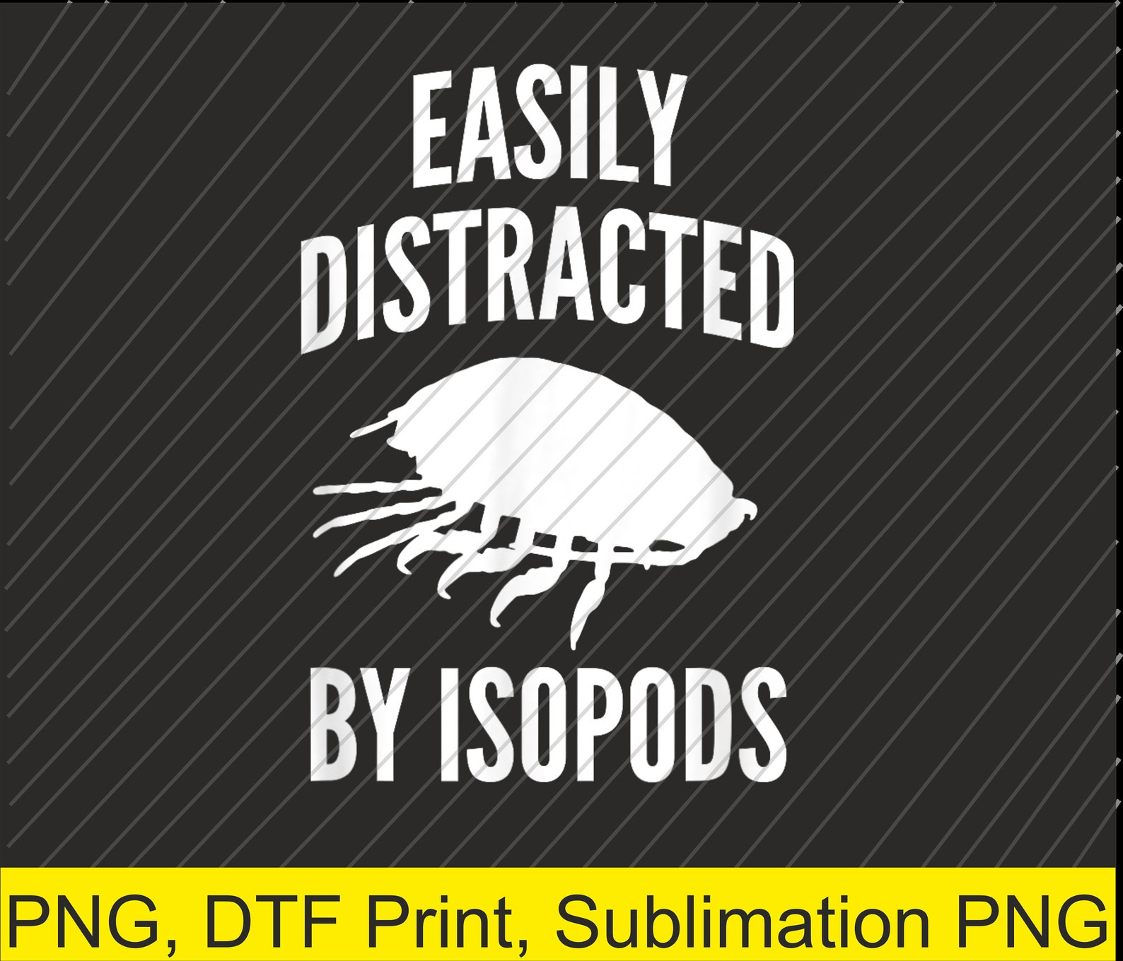 Easily Distracted by Isopods Funny Isopod Lover PNG | Digital Download ...