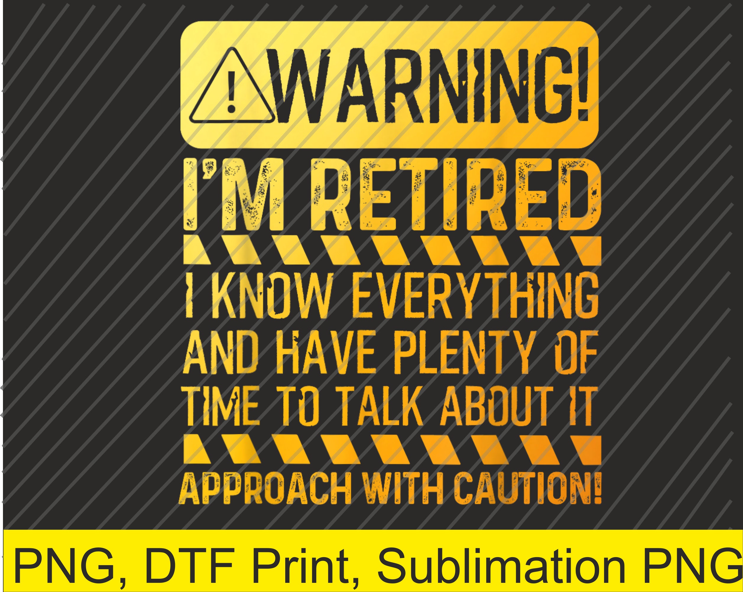 Warning I'm Retired I Know Everything PNG | Digital Download | DTF ...