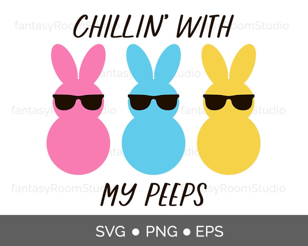 Chillin With My Peeps SVG PNG, Easter Peeps, Easter Bunny Svg, SVG ...