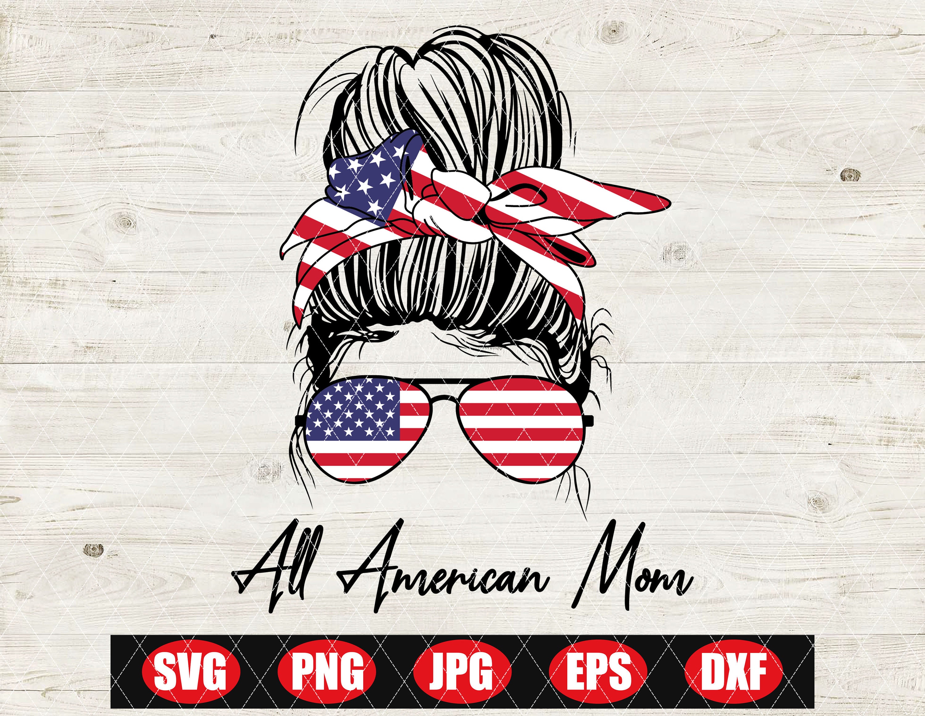 All American Mom Svg Women Messy Bun American Flag Svg 4th Etsy