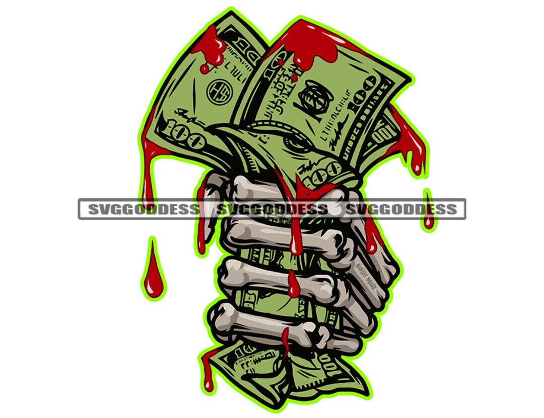 Skeleton Hands Holding Money Dripping Blood Dollar Bill Hustle Hustler ...