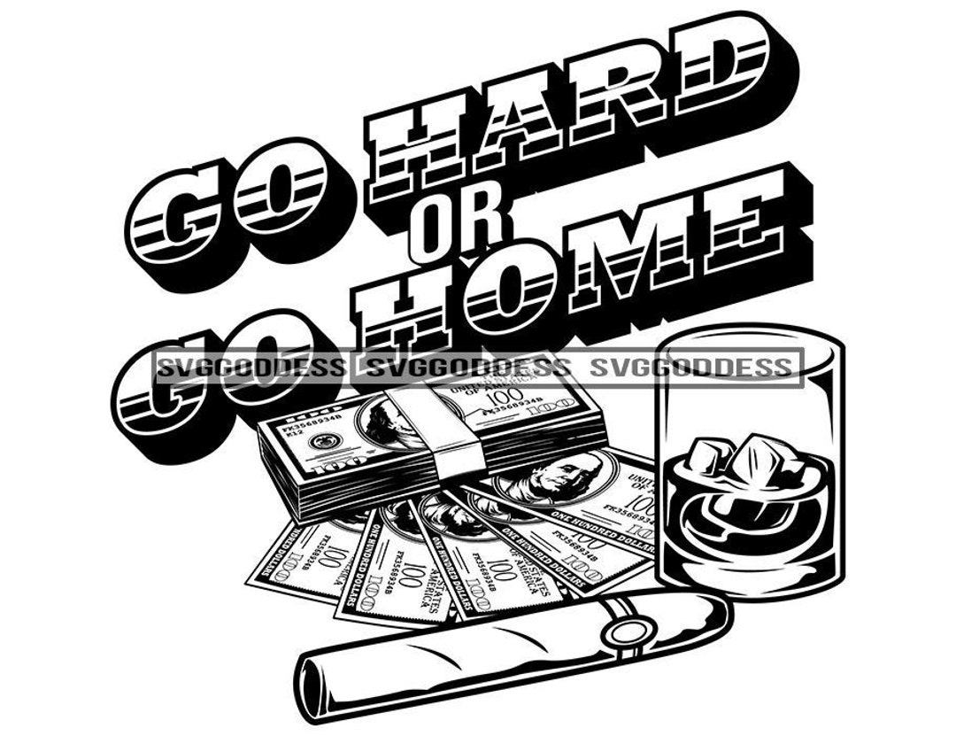 Go Hard or Go Home Quote Money Currency Dollars Symbol Lettering ...
