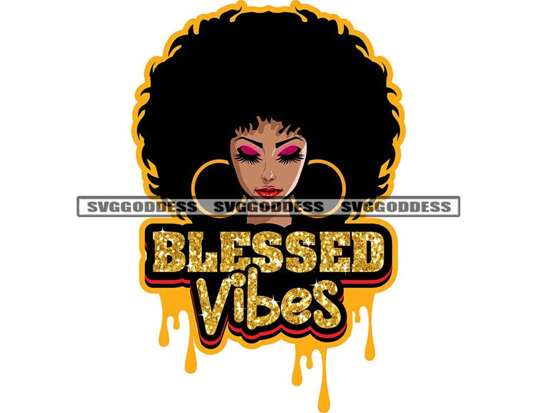 Blessed Vibes Life Quotes Afro Woman Melanin Nubian Afro Kinky - Etsy