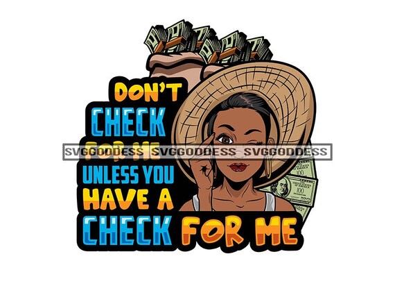 Don't Check on Me Unless You Have A Check for Me Sassy | Etsy