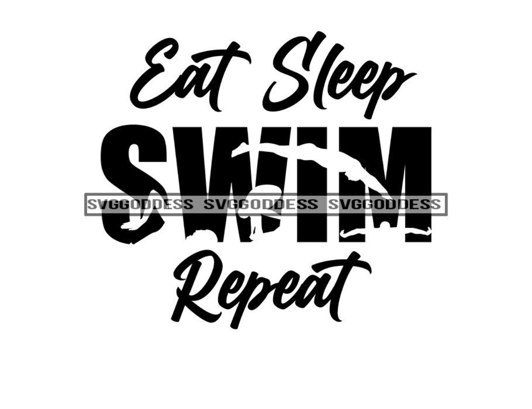 Eat Sleep Swim Repeat Swimming Daily Routine Everyday Life Quote ...