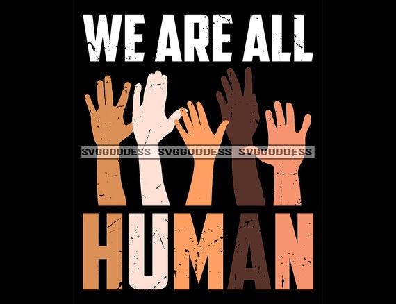 We Are All Human Equality Education Hands Signs Dope Artwork - Etsy