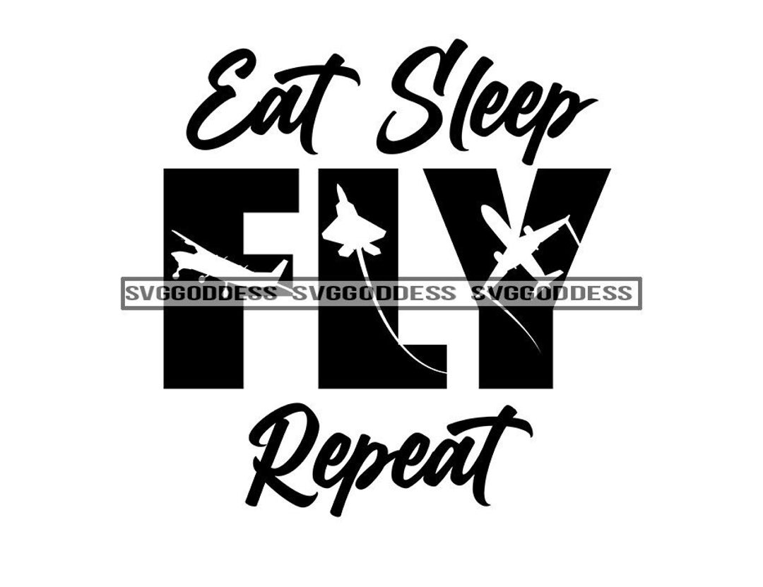 Eat Sleep Fly Repeat Flying Daily Routine Everyday Life Quote Activity ...