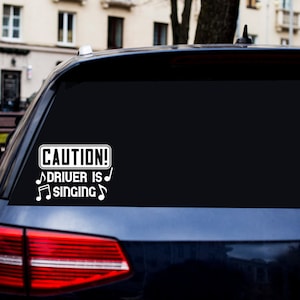 Caution! Driver is Singing Vinyl Decal - Etsy