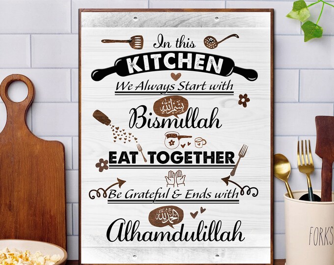 Islamic Kitchen Art Decor, Start With Bismillah, End With Alhamdulilah ...