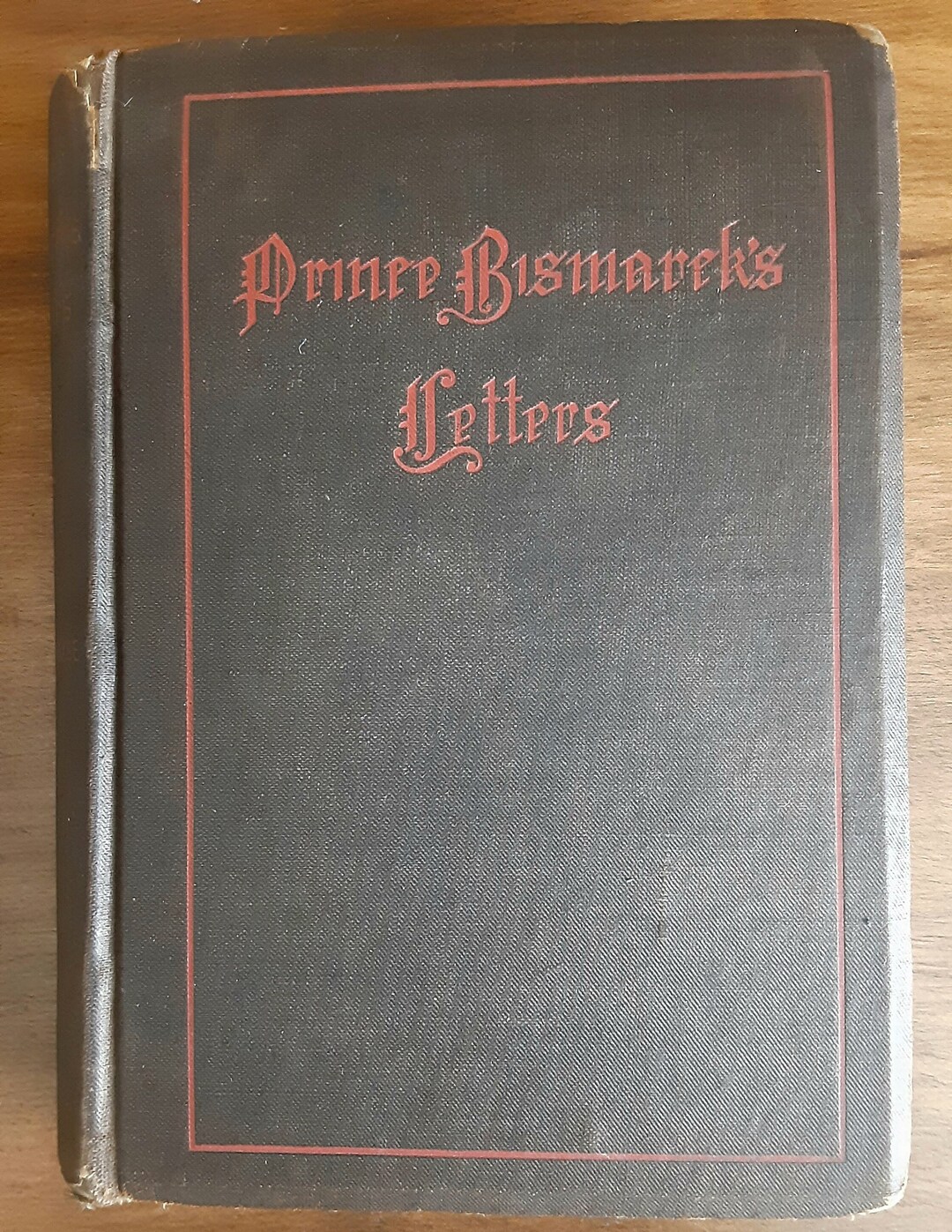 PRINCE BISMARK'S LETTERS to His Wife, His Sisters, and Others...from ...