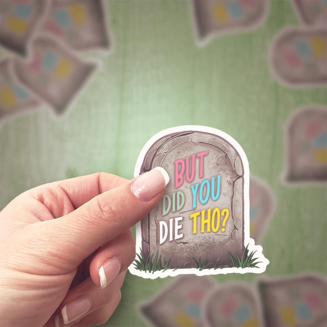 Funny Tombstone Sticker: 'but Did You Die Tho?' Pastel Vinyl Decal - Etsy