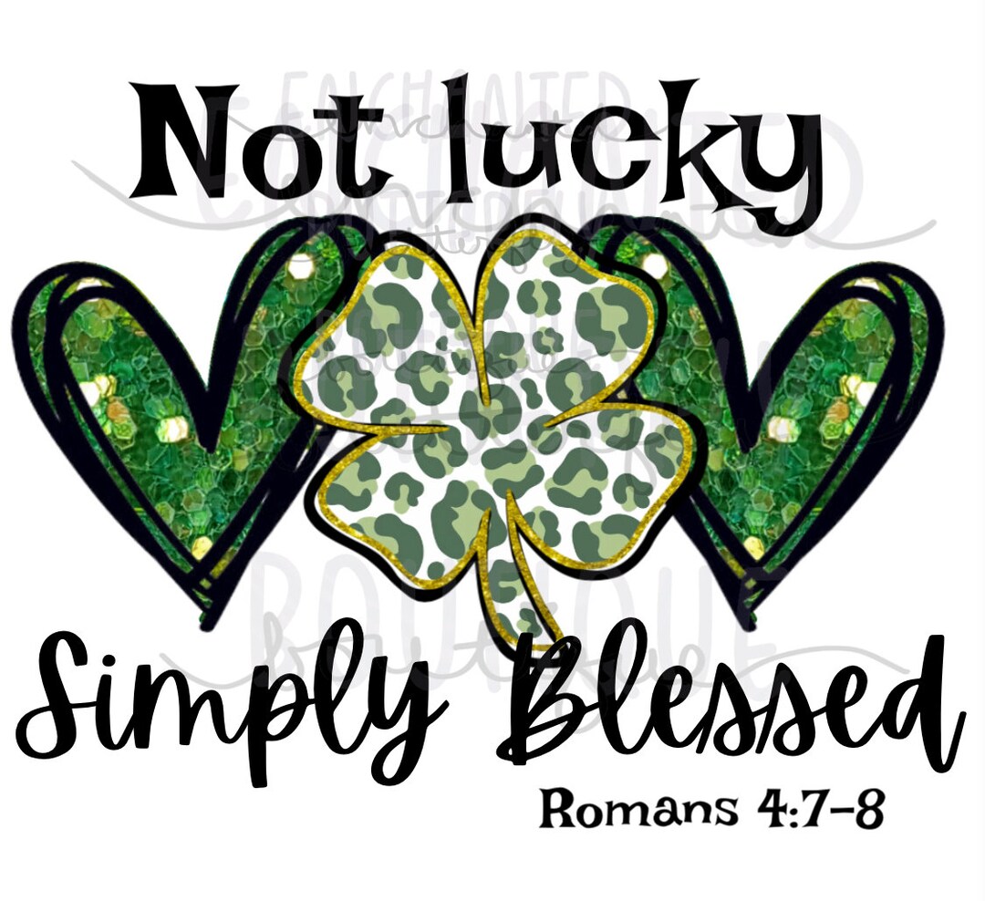 Not Lucky Simply Blessed PNG Image for Sublimation- the Original - Etsy