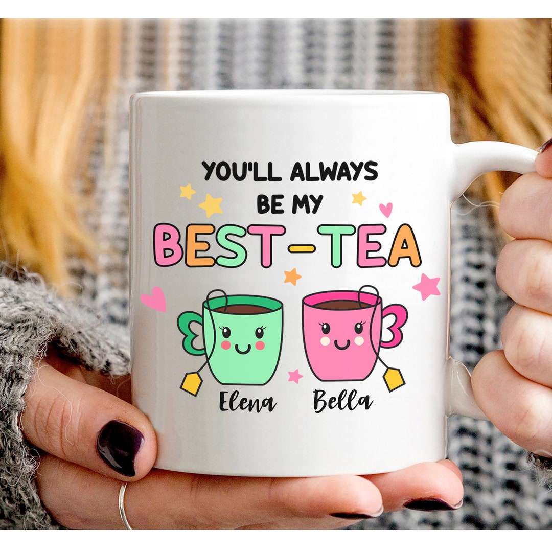 Personalised You'll Always Be My Best-tea 11oz 15oz Ceramic Mug, Bestie ...
