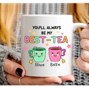 Personalised You'll Always Be My Best-tea 11oz 15oz Ceramic Mug, Bestie Gift, for Best Friend ...