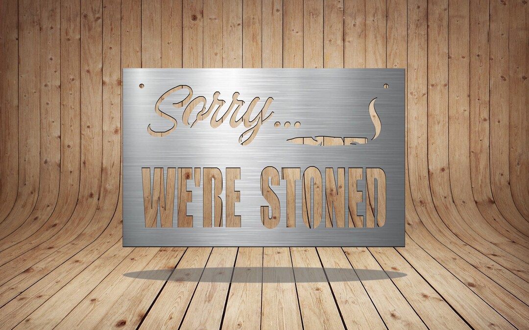 Sorry We're Stoned Funny Sign DXF-SVG Router-laser-router-waterjet - Etsy
