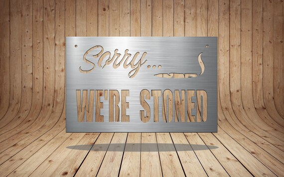Sorry We're Stoned Funny Sign DXF-SVG | Etsy