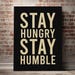 Stay Hungry Poster Motivational Canvas for Office Decor Stay Humble ...